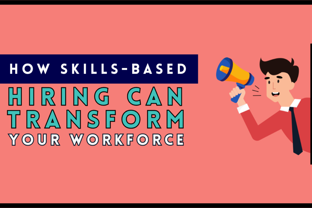 How Skills-Based Hiring Can Transform Your Workforce – MOUNTTALENT BLOG