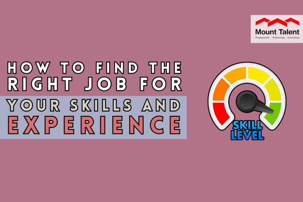 How to Find the Right Job for Your Skills and Experience – MOUNTTALENT BLOG